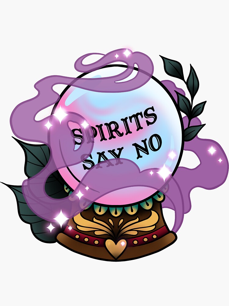 "SPIRITS SAY NO Crystal Ball " Sticker for Sale by courtnii | Redbubble