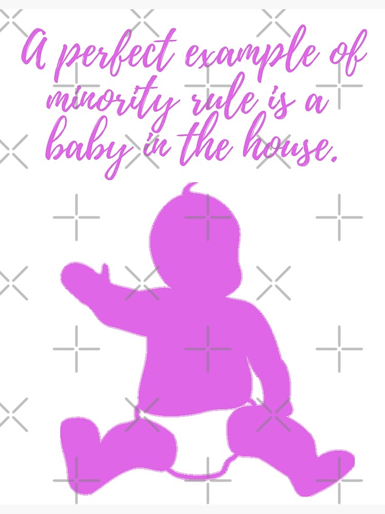 "A perfect example of minority rule is a baby in the house" Poster for ...