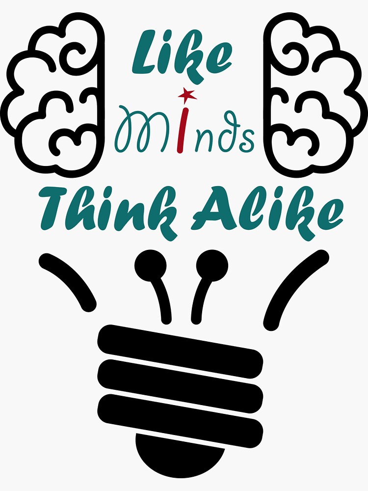 "Like Minds Think Alike" Sticker for Sale by Mihirawa | Redbubble