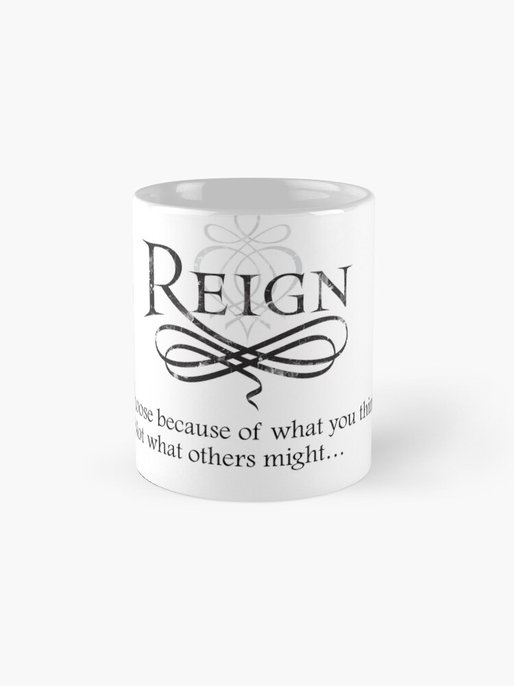 "Reign" Coffee Mug for Sale by ShnapItsBecki | Redbubble