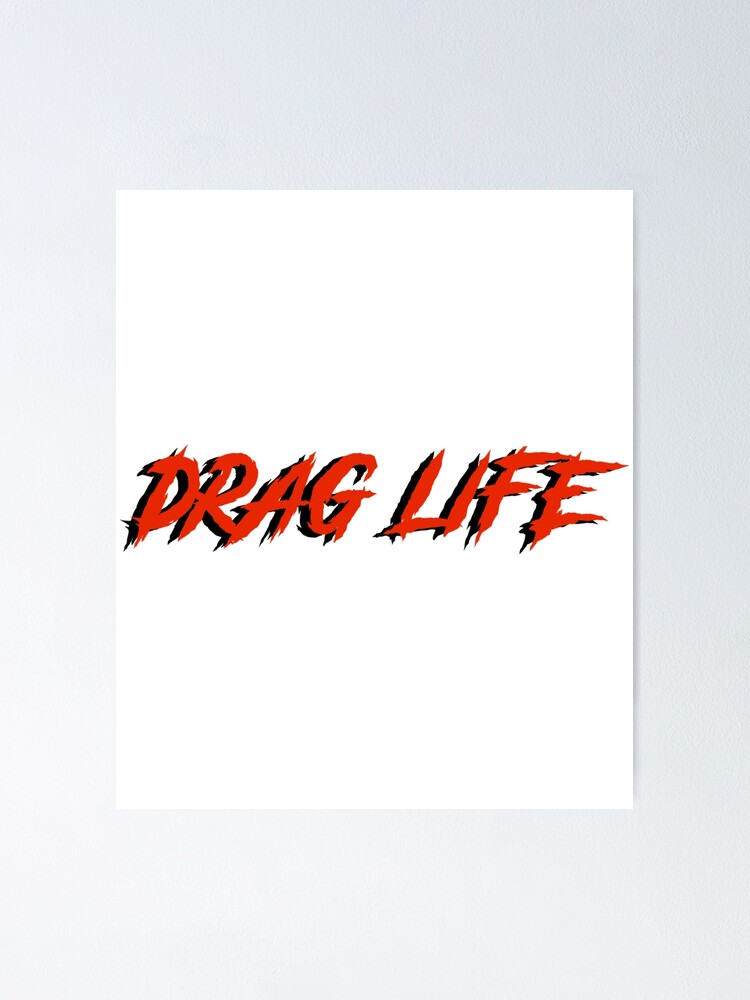 "DRAG LIFE" Poster by PaualBarber | Redbubble