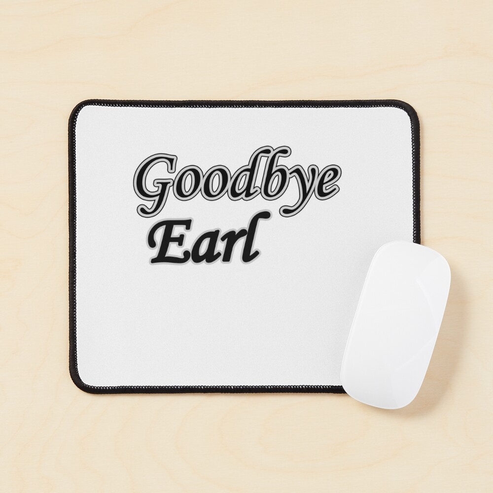 "Goodbye Earl T-shirt, goodbye earl lyrics, goodbye earl sticker ...