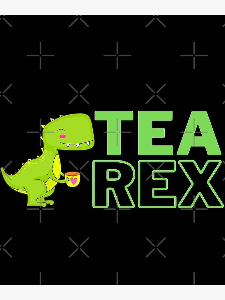 "Tea rex tea drinking dinosaur" Poster by RedaKadiri | Redbubble
