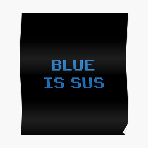 "Blue Is Sus Imposter" Poster by ferminfarflu | Redbubble