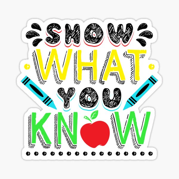 "Show What You Know Testing Day Exam" Sticker for Sale by Betsytiptoe ...