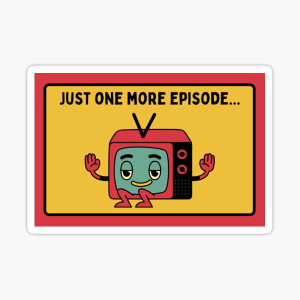 "binge watching" Sticker for Sale by ChrisCrete | Redbubble