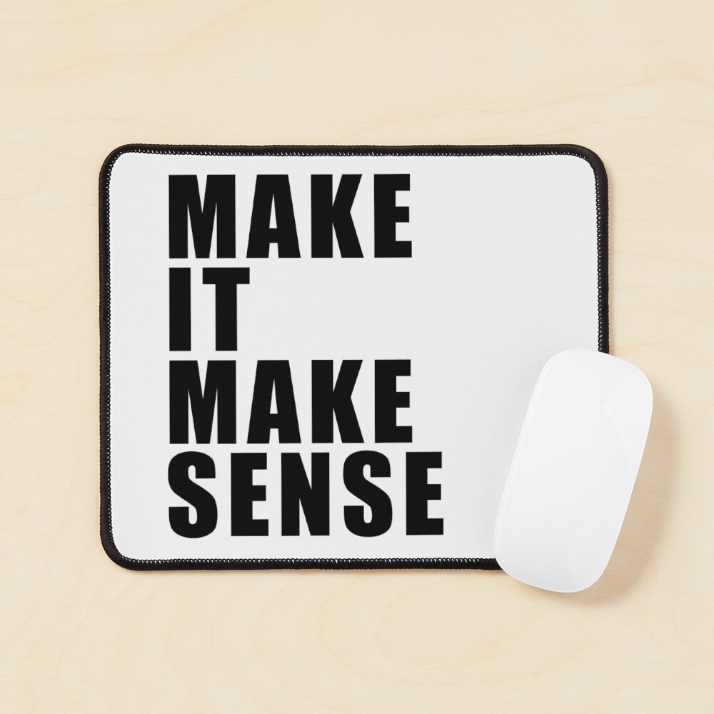 "Make It Make Sense" Poster for Sale by quoteedesigns | Redbubble