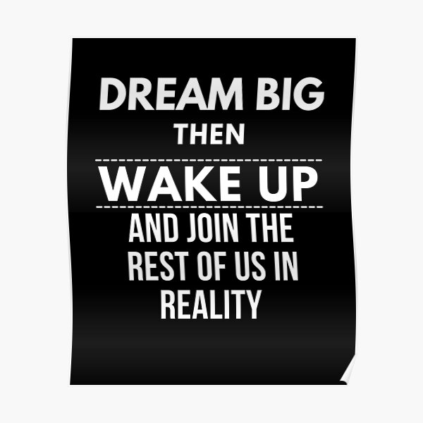 "Dream Big funny t-shirt (black)" Poster for Sale by NeatSimple | Redbubble