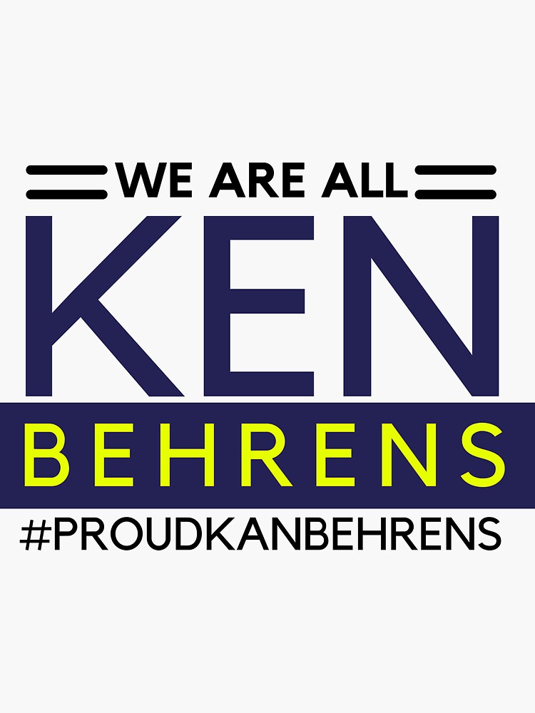 "We are all ken Behrens #Proudkenbehrens" Sticker for Sale by Alan-NY ...