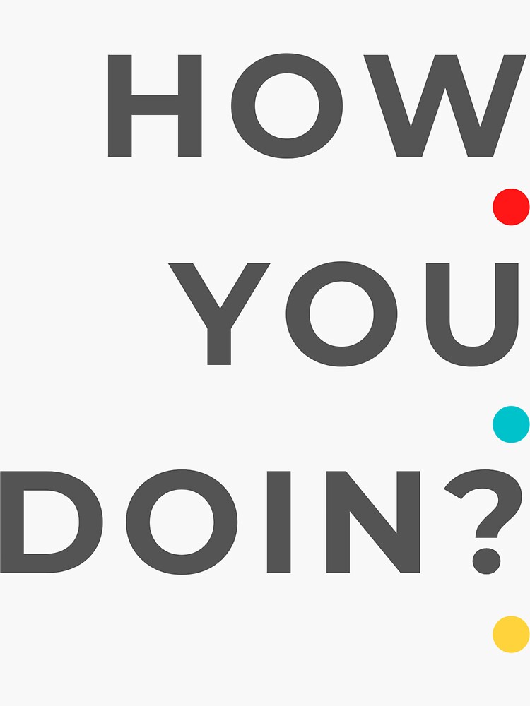 "How You Doing?" Sticker for Sale by TeguiDigital | Redbubble