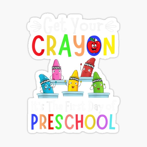 "Get Your Crayon Happy First Day Of Preschool " Sticker for Sale by ...