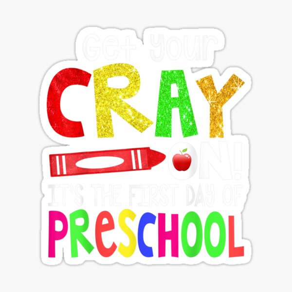 "Get Your Crayon Happy First Day Of Preschool " Sticker for Sale by ...