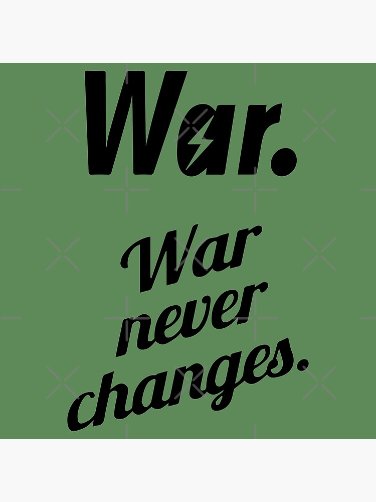 "War. war never changes" Poster by Fallout-Lores | Redbubble