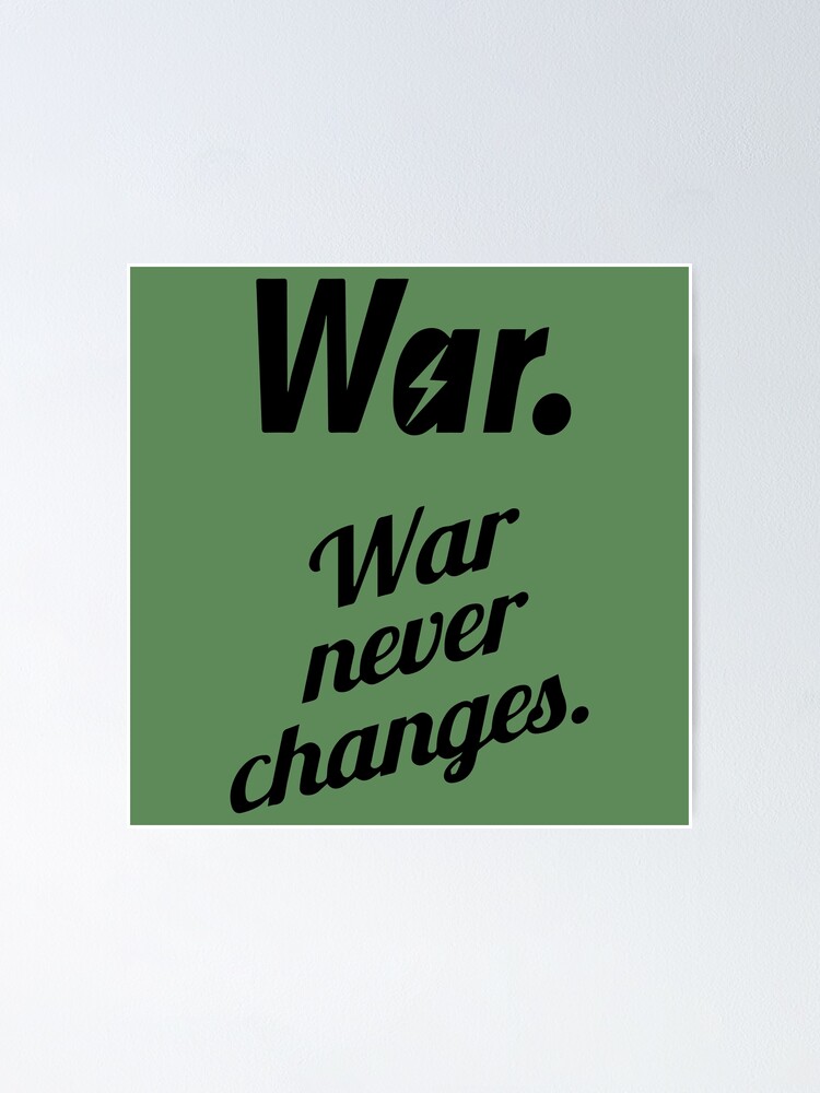 "War. war never changes" Poster by Fallout-Lores | Redbubble