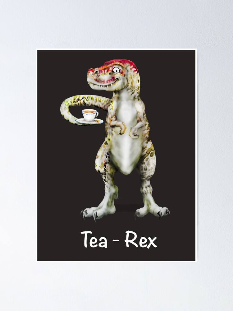 "Tea-Rex | WT-Green Cartoon Tyrannosaurus Rex Dinosaur " Poster by ...