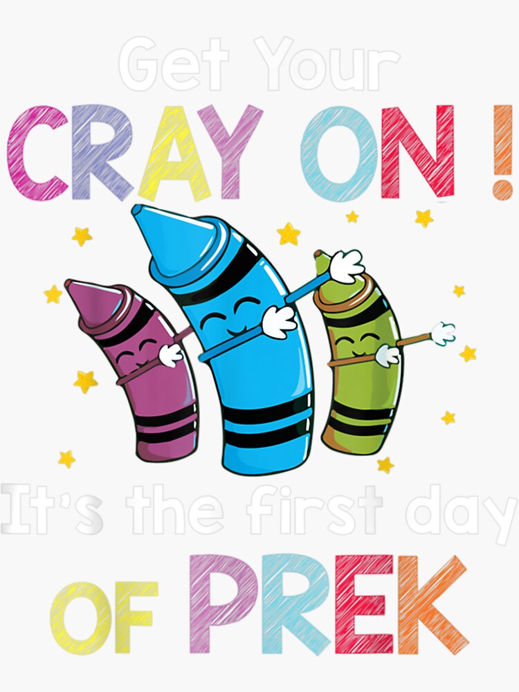 "Get Your Crayon Its The First Day Of Prek Back To School " Sticker for ...