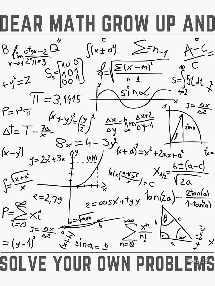 "Dear math, grow up and solve your own problems - math quotes" Sticker ...