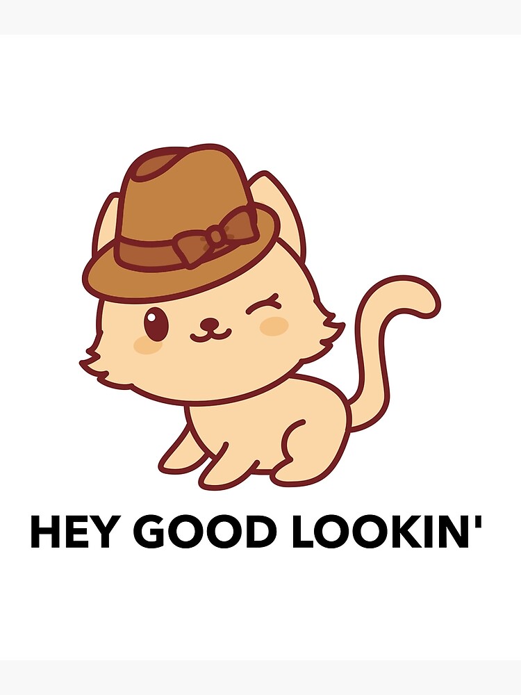 "Hey Good Lookin'" Poster for Sale by LittlePlayTeees | Redbubble