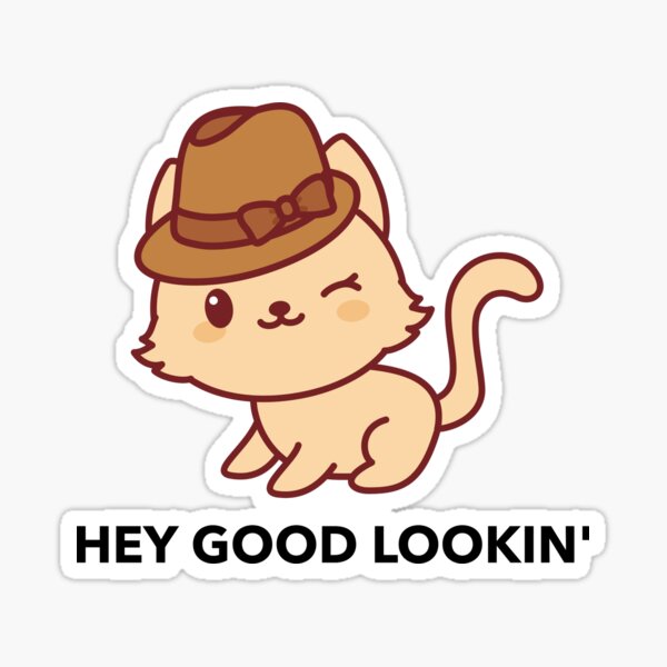 "Hey Good Lookin'" Sticker for Sale by LittlePlayTeees | Redbubble