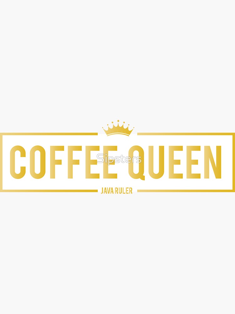 "Coffee Queen" Sticker by Sipsters | Redbubble