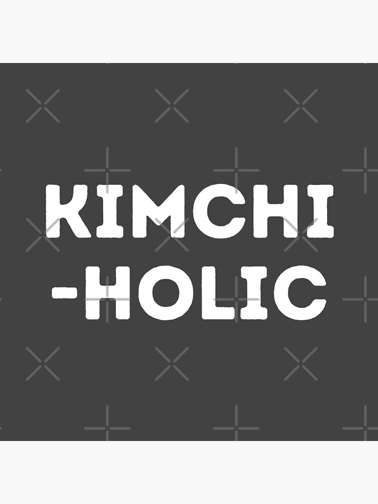 "Kimchiholic in white letters, Kimchi holic, Kimchi lover, Love Korean ...