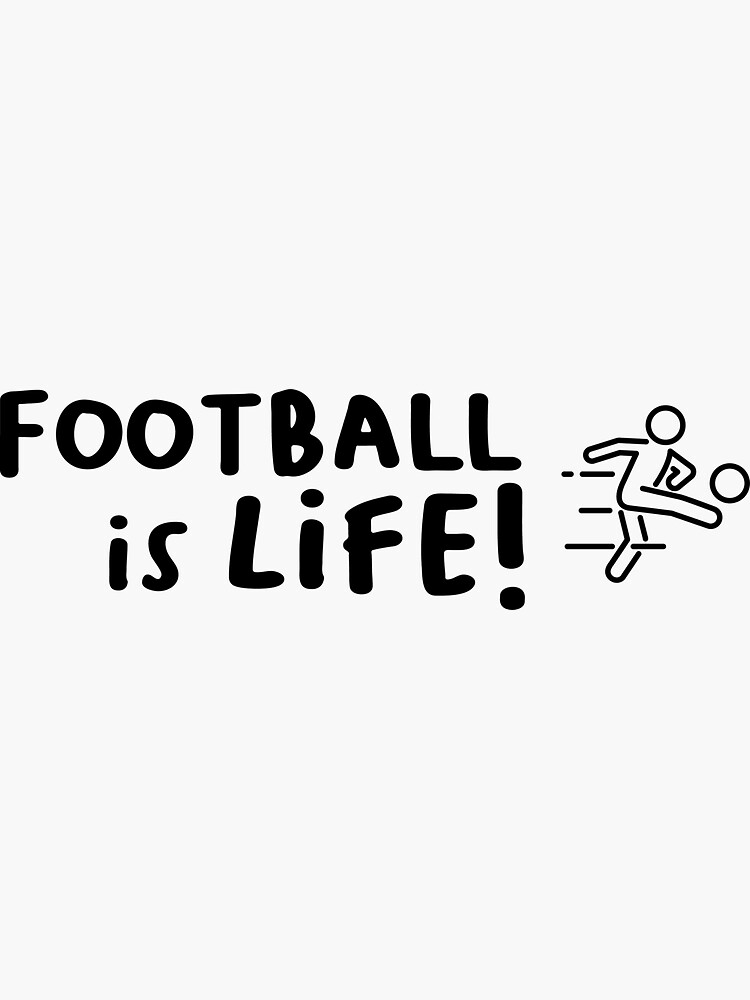"Football is Life ! (Text with player)" Sticker for Sale by Hellomoon ...