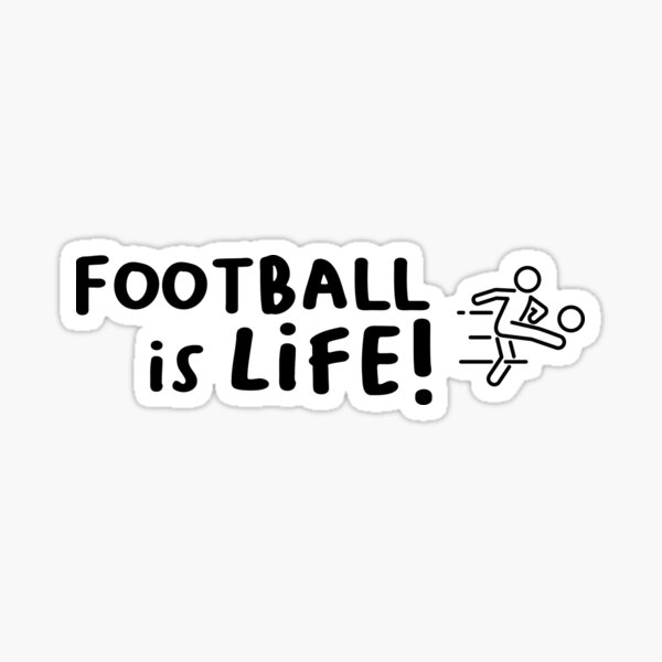 "Football is Life ! (Text with player)" Sticker for Sale by Hellomoon ...