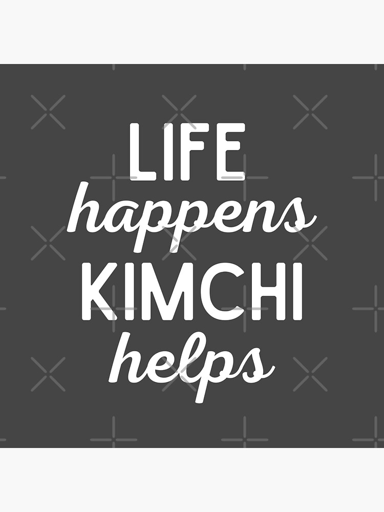 "Life happens Kimchi helps-White letters, Kimchi lover, Love Korean ...