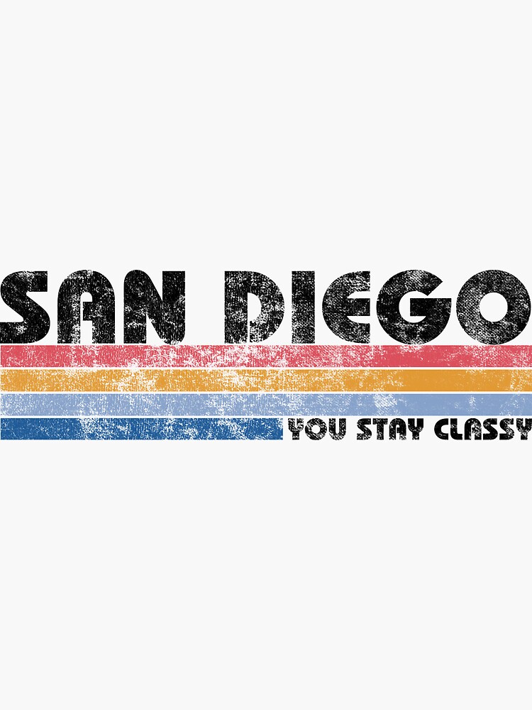"You Stay Classy San Diego" Sticker for Sale by kestrelsalmon | Redbubble