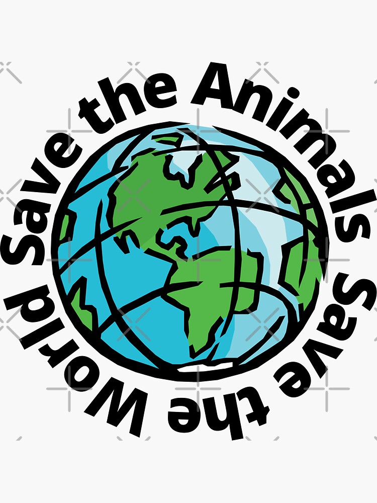 "Save the Animals Save the World " Sticker for Sale by Vegginitup ...