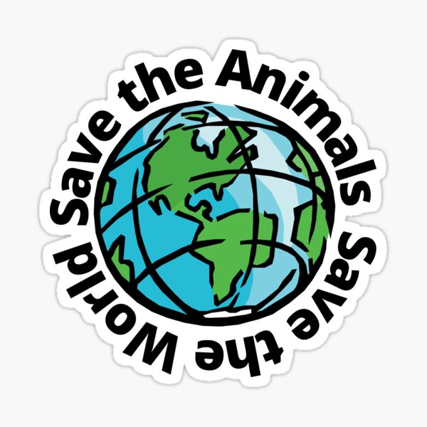 "Save the Animals Save the World " Sticker for Sale by Vegginitup ...