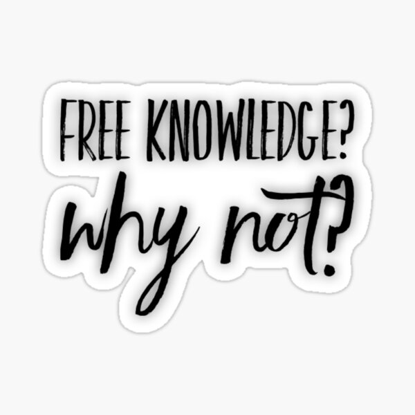 "FREE KNOWLEDGE? WHY NOT?" Sticker for Sale by adrinovato9 | Redbubble