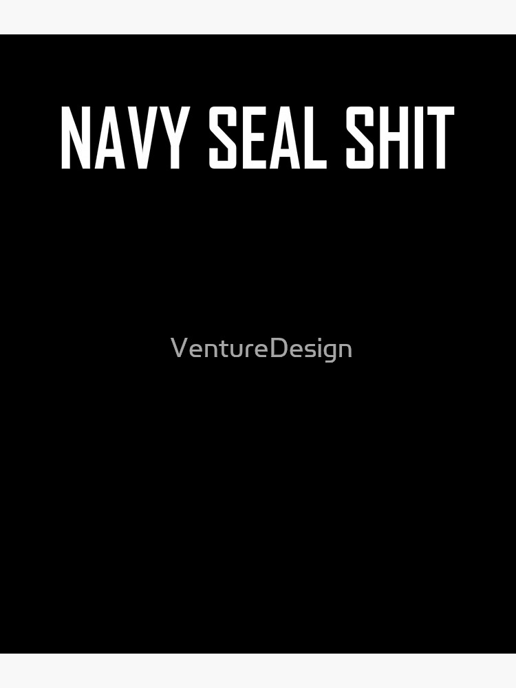 "Navy Seal Shit " Poster for Sale by VentureDesign | Redbubble