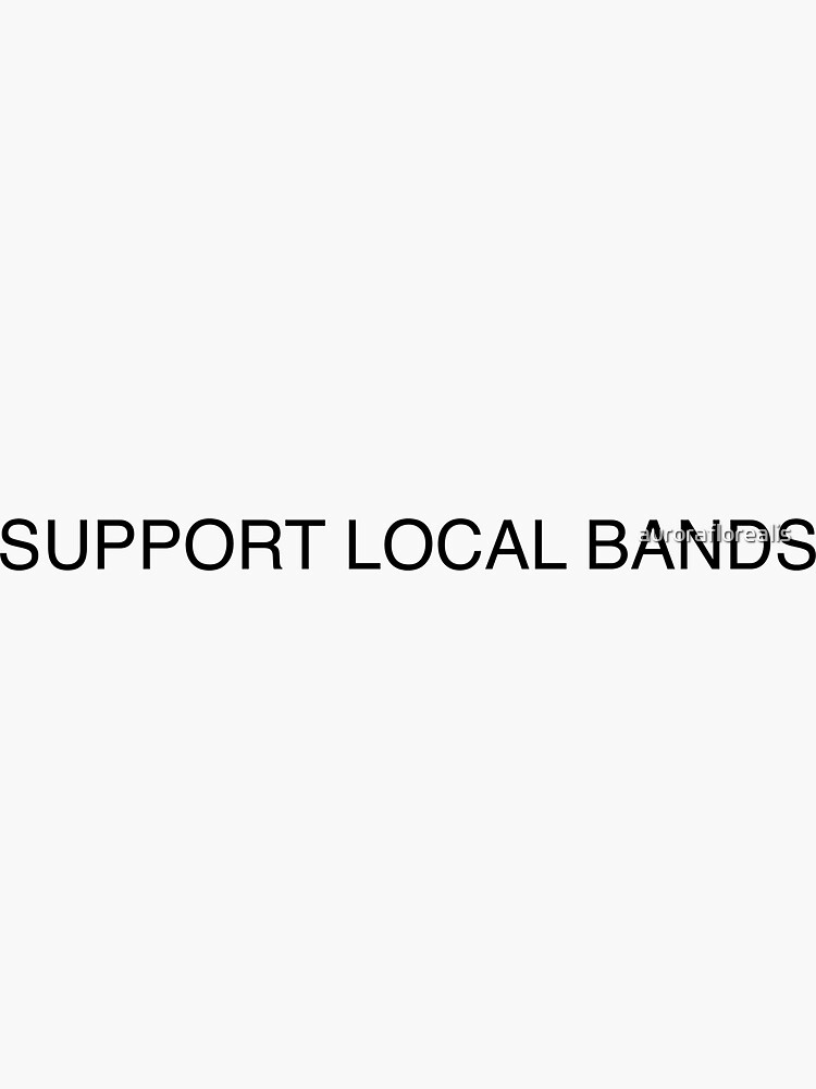 "support local bands black small font" Sticker for Sale by ...