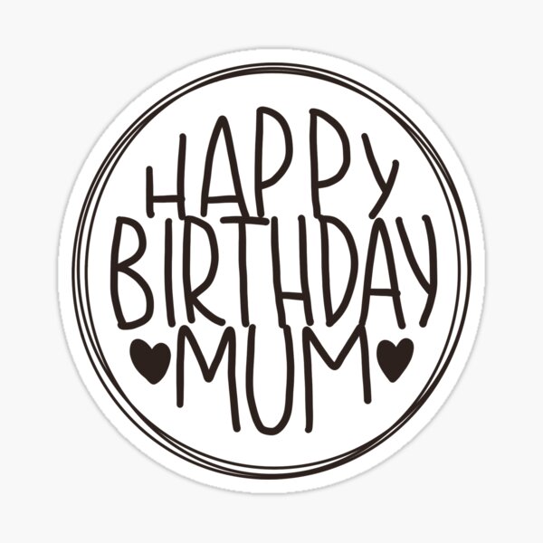 "Happy Birthday Mum" Sticker by lulutabu | Redbubble