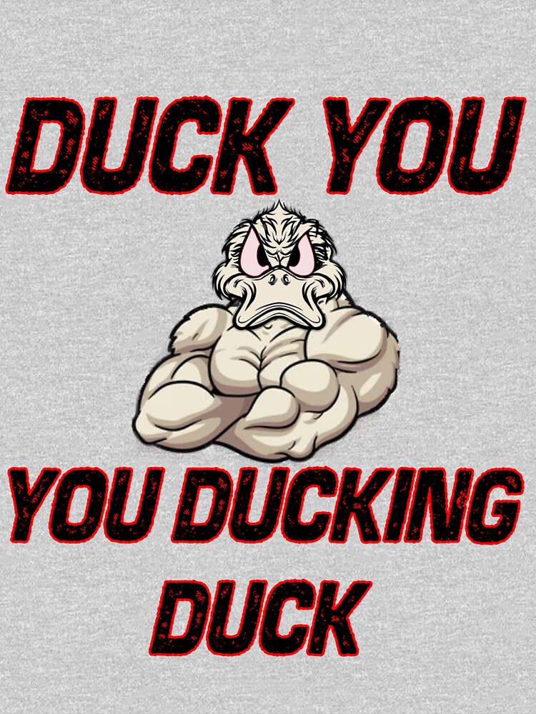 "Duck You, You Ducking, Duck, funny, sarcastic design" T-shirt for Sale ...