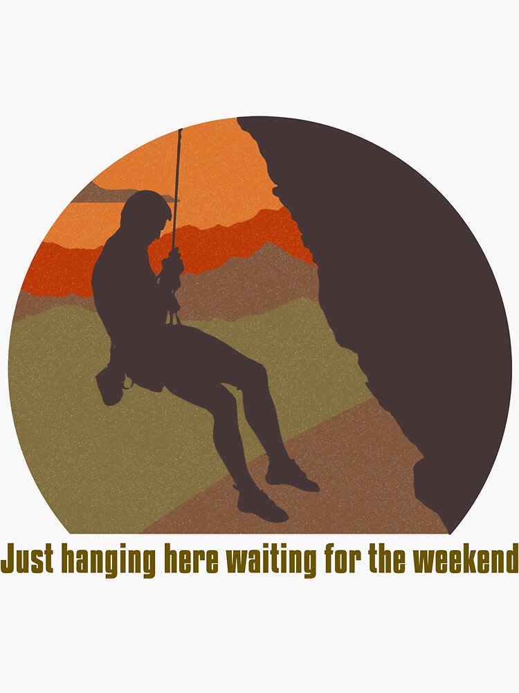 "Just hanging here waiting for the weekend " Sticker for Sale by ...