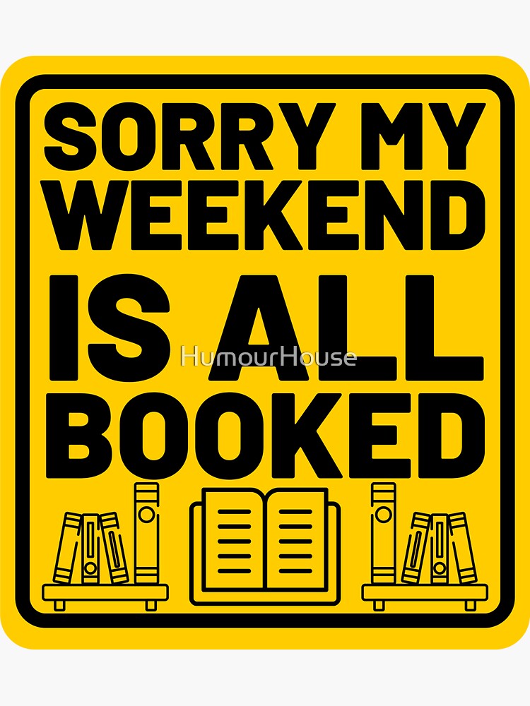 "Sorry My Weekend Is All Booked - Sticker" Sticker for Sale by ...