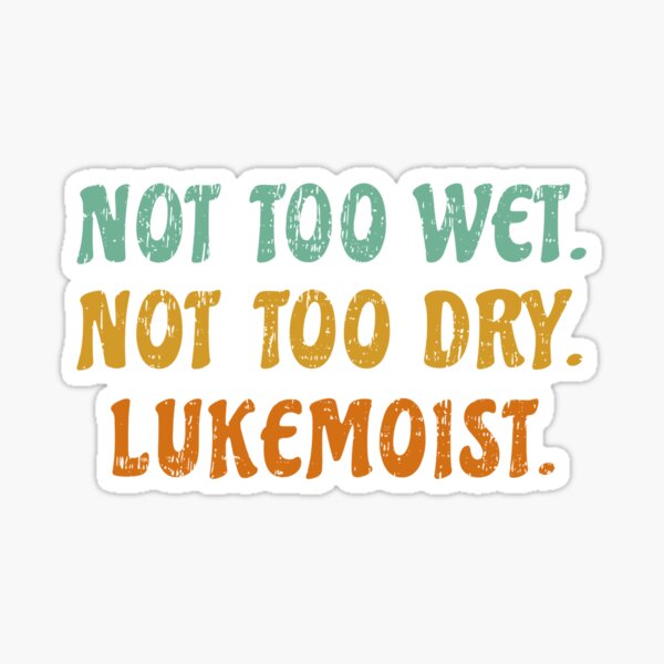 "Lukemoist is Just Right!" Sticker for Sale by PixiesPlace | Redbubble
