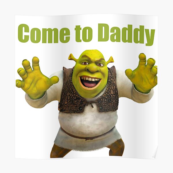 "Shrek Daddy" Poster for Sale by radical-stuff | Redbubble