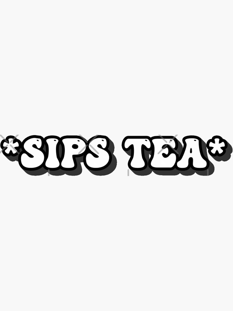 "Sips tea" Sticker for Sale by ThemindofTee | Redbubble