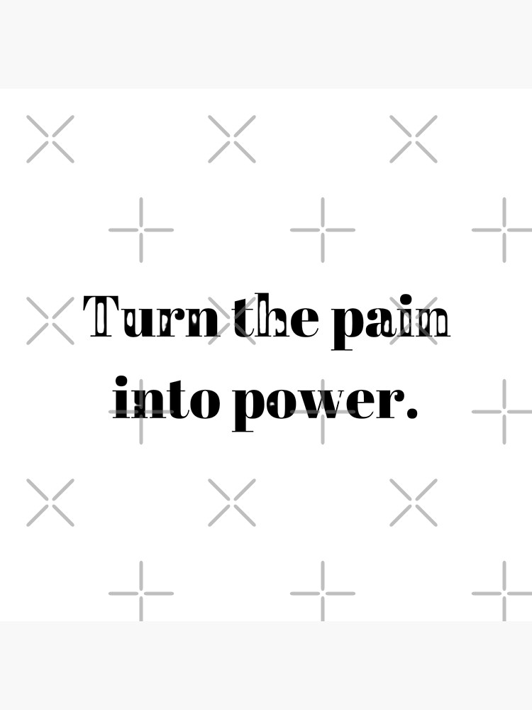"' Turn the pain into power. ' Motivational Quotes Life Changing ...