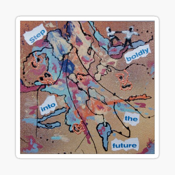 "Step Boldly Into The Future by 'Donna Williams'" Sticker for Sale by ...