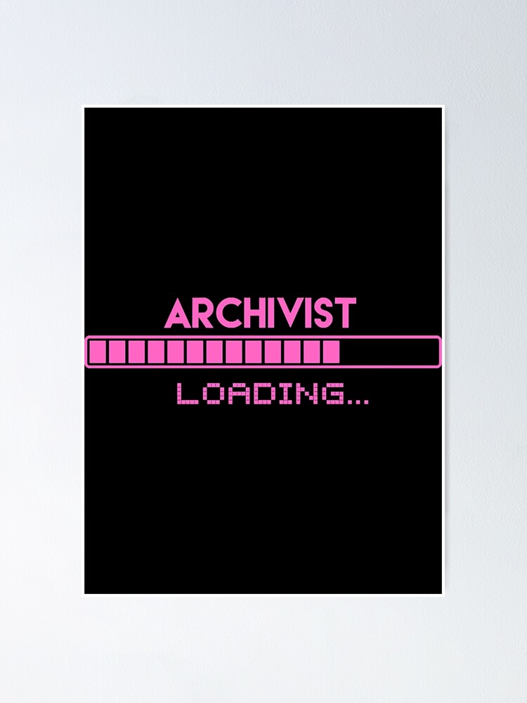 "Archivist Loading " Poster for Sale by Lascola | Redbubble