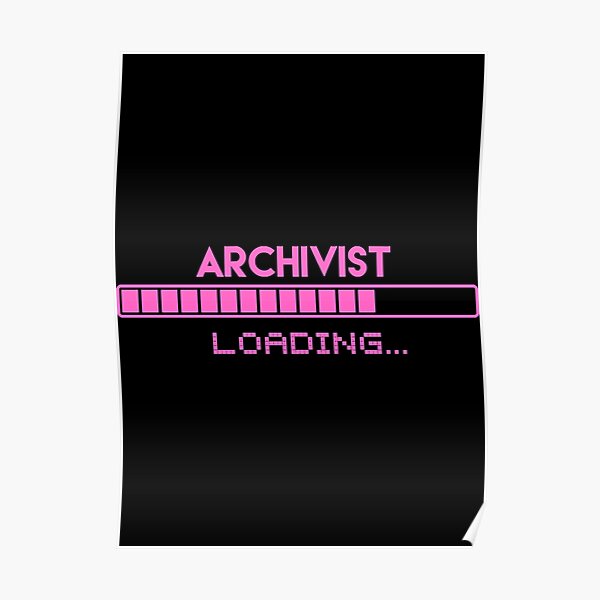 "Archivist Loading " Poster for Sale by Lascola | Redbubble