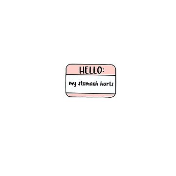 "stomach problem " Sticker for Sale by homegrownroses | Redbubble