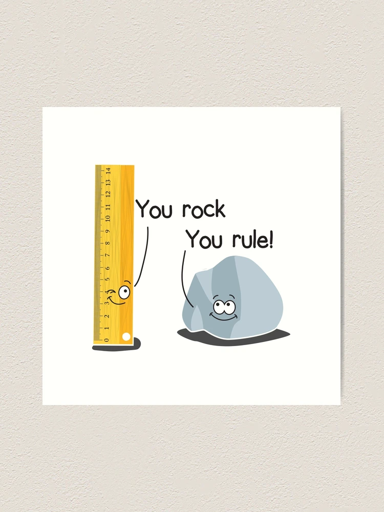 You Rock You Rule Rock "you Rule" Ruler "no You Rock!" 9GAG