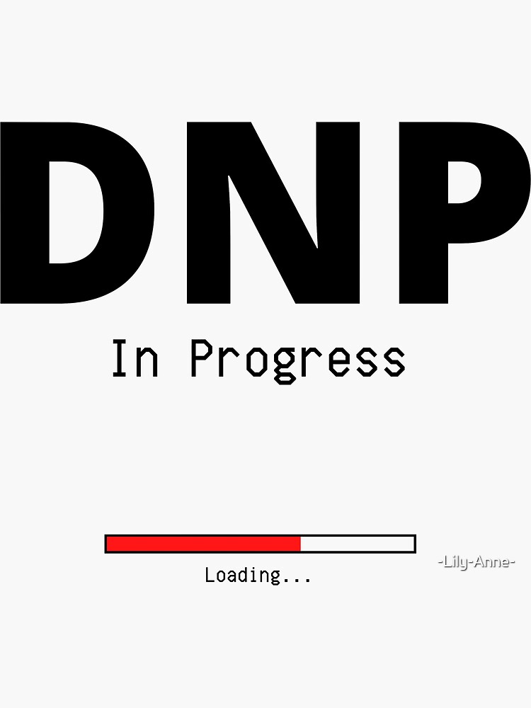 "DNP in progress" Sticker for Sale by -Lily-Anne- | Redbubble