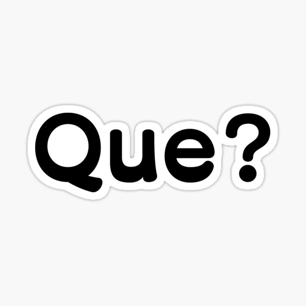 "Que?" Sticker for Sale by Ghost-Gallery | Redbubble