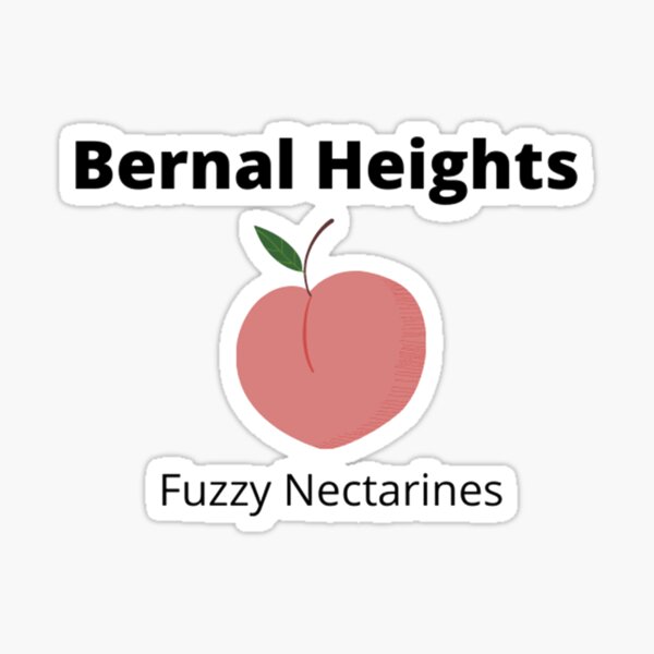 "Bernal Heights Fuzzy Nectarines" Sticker for Sale by SFTeamShirts ...
